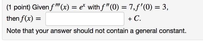 Solved Given f'" (x) = e^x with f" (0) = 7, f' (0) = 3, then | Chegg.com