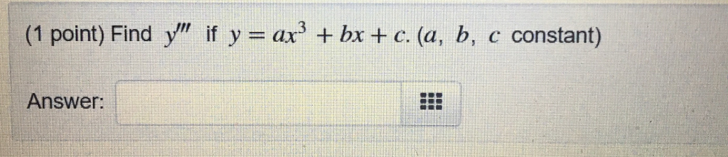 Solved Find y" if y = ax^3 + bx + c. (a, b, c constant) | Chegg.com