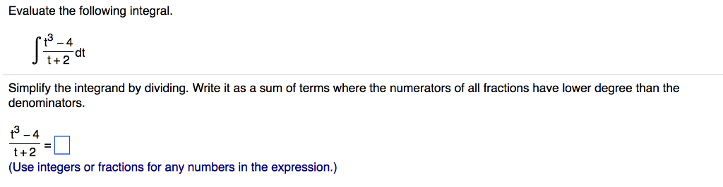 Solved Evaluate the following integral 4 dt Simplify the | Chegg.com