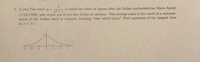 Solved 2. 13 pts) The curve is called the witch of Agnesi | Chegg.com