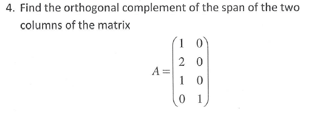 Solved Find the orthogonal complement of the span of the two | Chegg.com