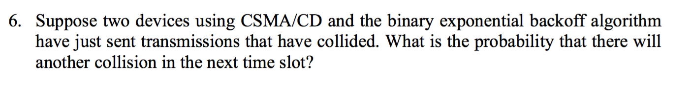 Suppose two devices using CSMA/CD and the binary | Chegg.com