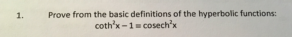 Solved 1. Prove from the basic definitions of the hyperbolic | Chegg.com