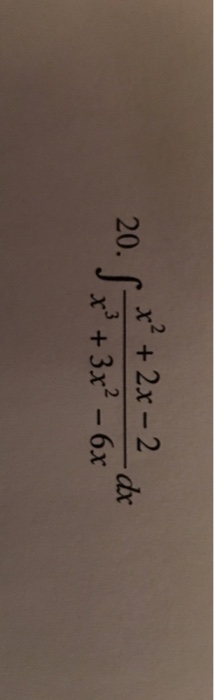 Solved Integrate x^2 + 2x - 2 / x^3 + 3x^2 - 6x dx | Chegg.com