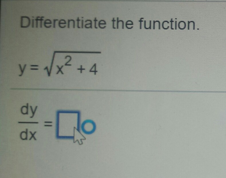 Solved Differentiate the function. y = Squareroot x^2 + 4 | Chegg.com