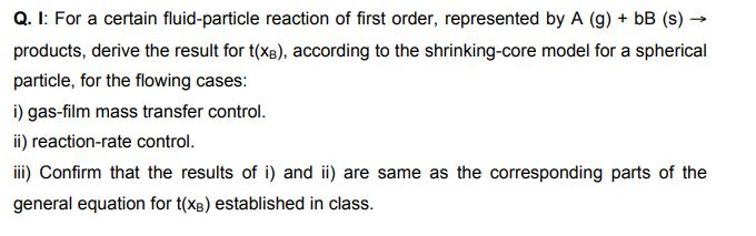 Solved Q. I: For a certain fluid-particle reaction of first | Chegg.com