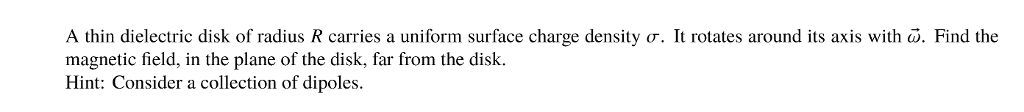Solved A thin dielectric disk of radius R carries a uniform | Chegg.com