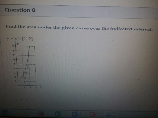 Solved Question 8 Find the area under the given curve over | Chegg.com