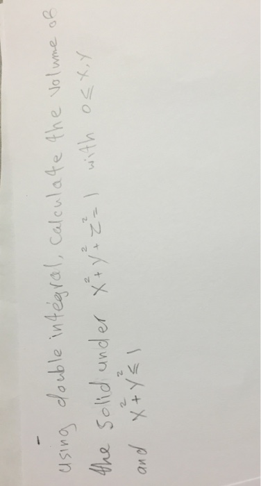 Solved Using double integral, calculate the volume of the | Chegg.com