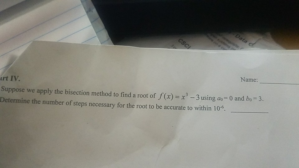 Solved Name rt IV. Suppose we apply the bisection method to | Chegg.com