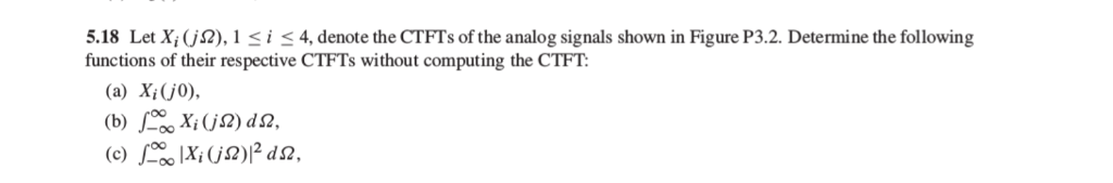 Solved 5, 18 Let Xi (js?), 1 i 4, denote the CTFTs of the | Chegg.com