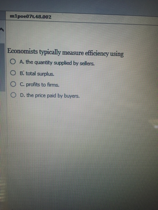 Solved Economists typically measure efficiency using the | Chegg.com
