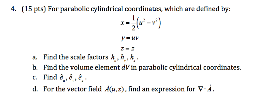 Solved 4· (15 pts) For parabolic cylindrical coordinates, | Chegg.com