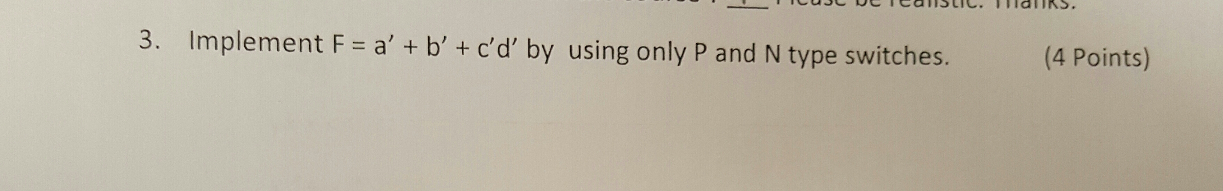 Solved Implement F = a? + b? + c?d? by using only P and N | Chegg.com