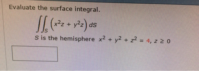 Solved Evaluate the surface integral. double integral_S | Chegg.com