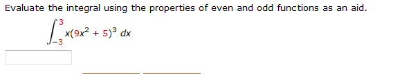 Solved Evaluate the integral using the properties of even | Chegg.com