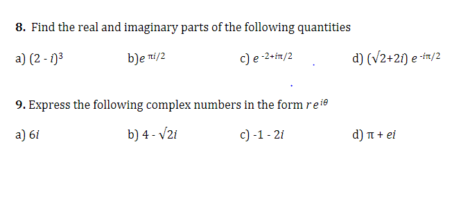 Solved 8. Find the real and imaginary parts of the following | Chegg.com Solved 8. Find the real and imaginary parts of the following | Chegg.com