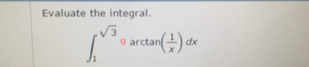 Solved Evaluate the integral. integral_1^Squareroot 3 9 | Chegg.com