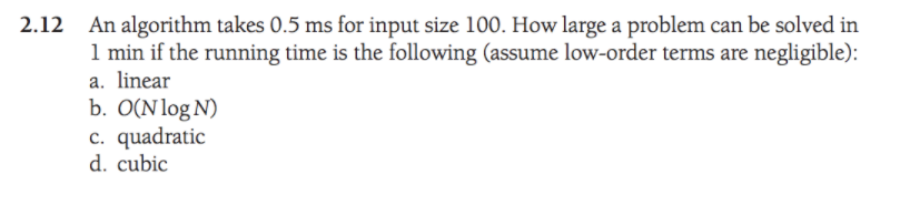 Solved An Algorithm Takes 0 5 Ms For Input Size 100 How