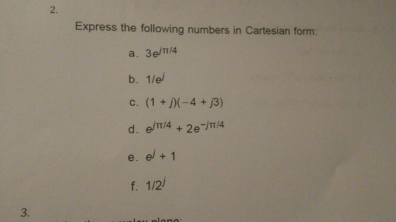 Solved 2. Express the following numbers in Cartesian form: | Chegg.com