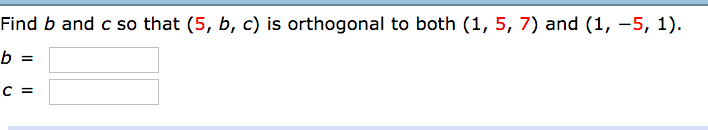 Solved Find b and c so that (5, b, c) is orthogonal to both | Chegg.com