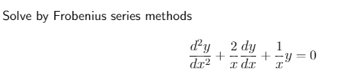 Solved Solve by Frobenius series methods d^2 y/dx^2 + 2/x | Chegg.com