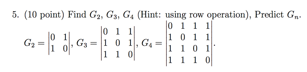 Solved 5. (10 point) Find G2, G3, Ga (Hint: using row | Chegg.com