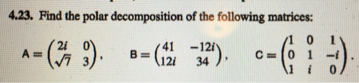 Solved Find the polar decomposition of the following | Chegg.com