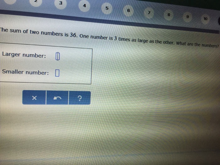 Solved The sum of two numbers is 36, One number is 3 times | Chegg.com