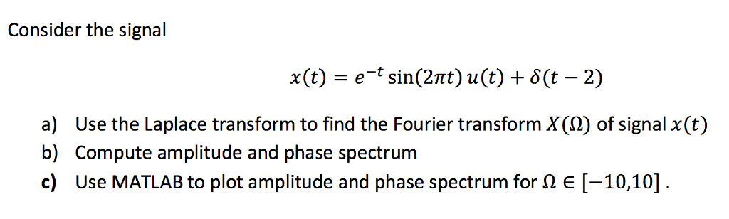 Solved Consider the signal x(t) = e^-t sin(2 pi t) u(t) + | Chegg.com