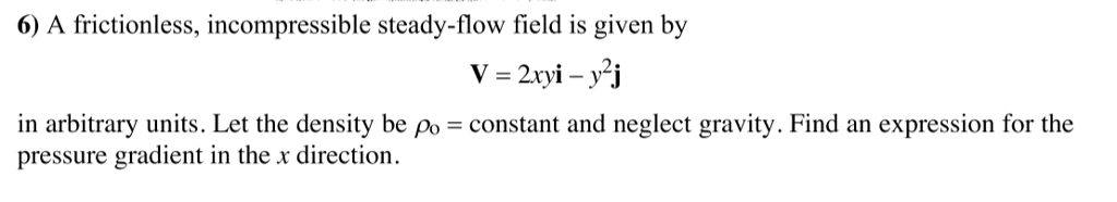 Solved 6) A frictionless, incompressible steady-flow field | Chegg.com