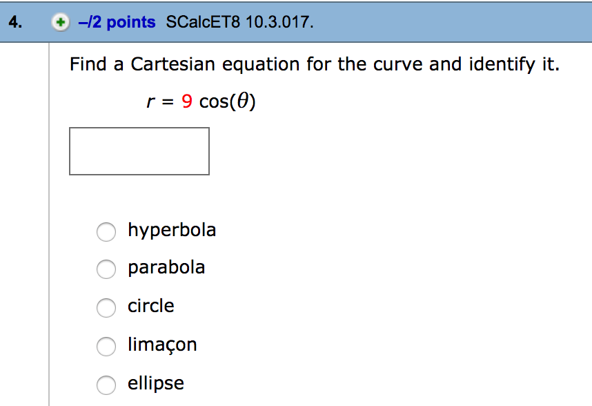 Solved 4. -/2 points SCalcET8 10.3.017. r = 9 cos(θ) | Chegg.com Solved 4. -/2 points SCalcET8 10.3.017. r = 9 cos(θ) | Chegg.com