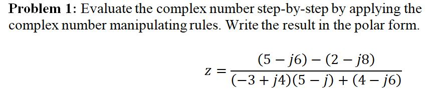 Solved Evaluate the complex number step-by-step by applying | Chegg.com