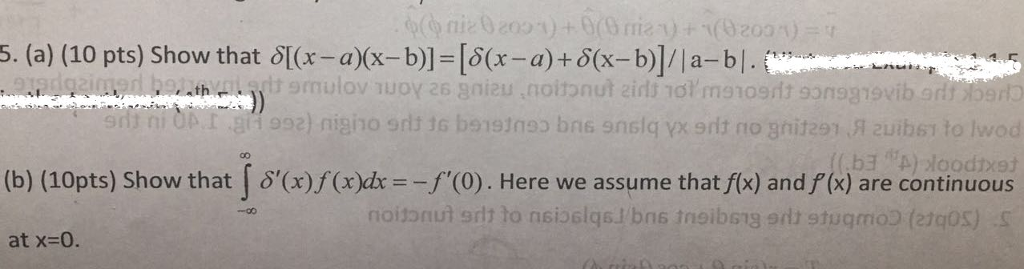 Solved 5. (a) (10 pts) Show that δ[(x-a)(x-b)] =[δ(x-a) | Chegg.com
