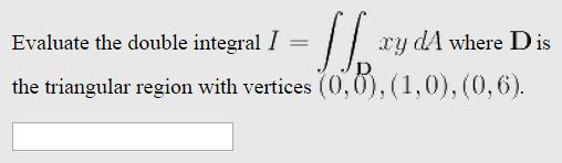 Solved Evaluate the double integral I = double integral xy | Chegg.com