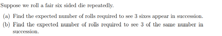 Solved Suppose we roll a fair six sided die repeatedly. (a) | Chegg.com