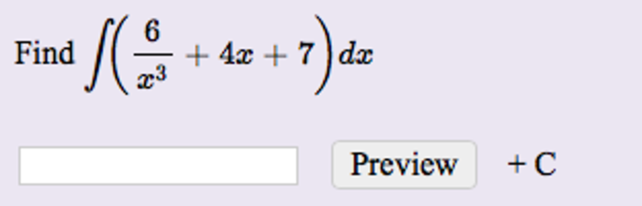 Solved Find integral (6/x^3 + 4x + 7) dx | Chegg.com
