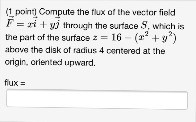 Solved Compute the flux of the vector field F^rightarrow = | Chegg.com