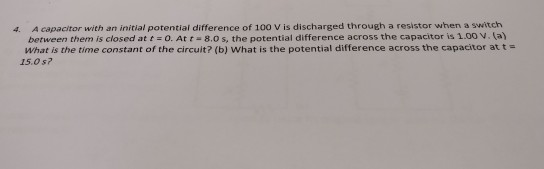 Solved A capacitor with an initial potential difference of | Chegg.com