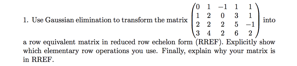 Solved o 1-1 1 1 1. Use Gaussian elimination to transform | Chegg.com