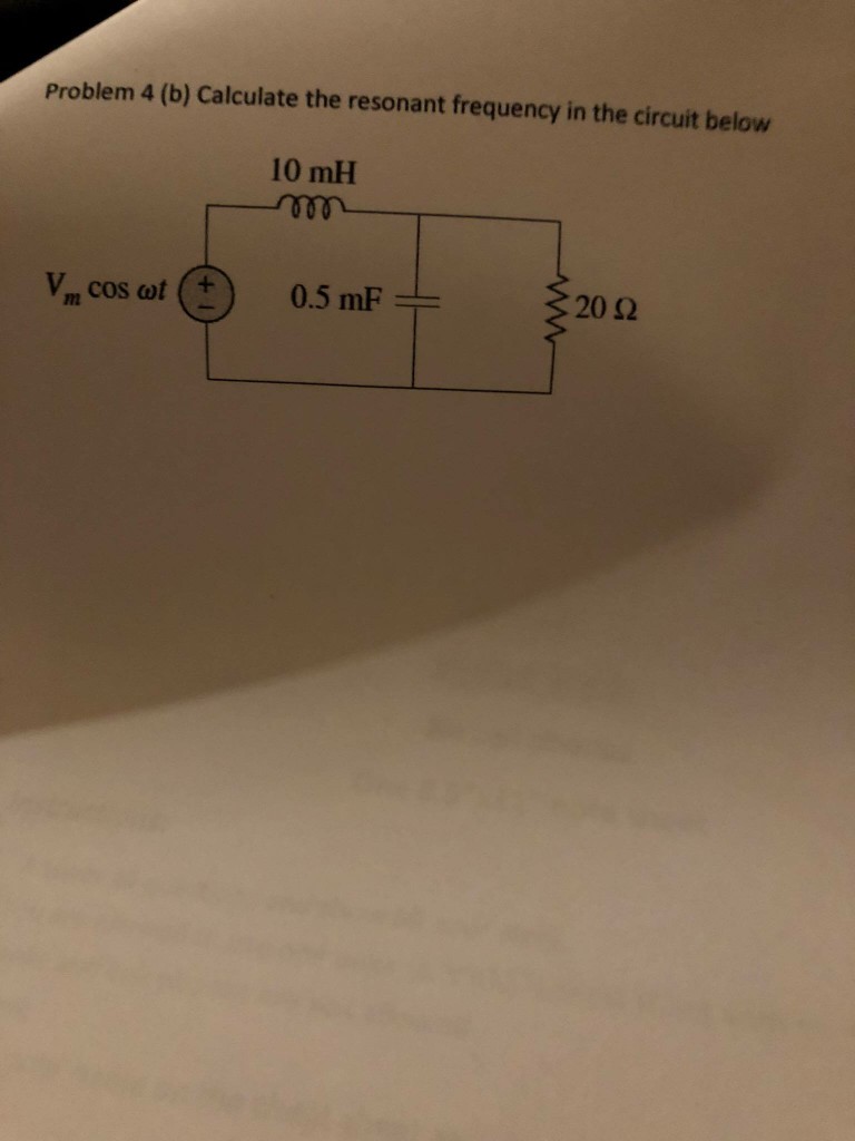Solved Problem 4 (b) Calculate the resonant frequency in the | Chegg.com