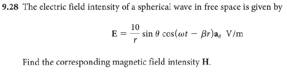 Solved 9.28 The electric field intensity of a spherical wave | Chegg.com