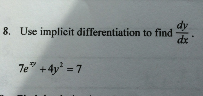 Solved 4. Use implicit differentiation to find dy/dx.7e^xy + | Chegg.com
