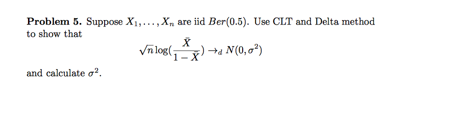 Solved Suppose X_1,..., X_n are iid Ber(0.5). Use CLT and | Chegg.com