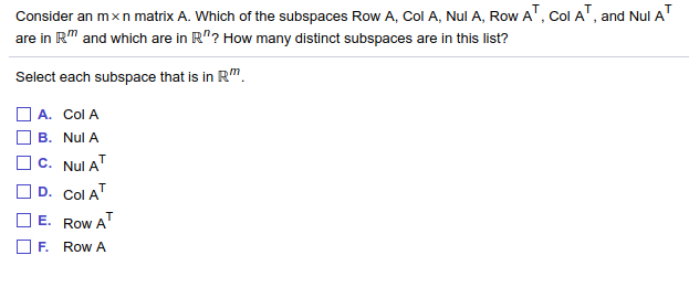 Solved Consider an mx n matrix A. Which of the subspaces Row | Chegg.com