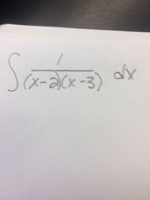 Solved Integral 1/(x - 2) (x - 3) dx | Chegg.com