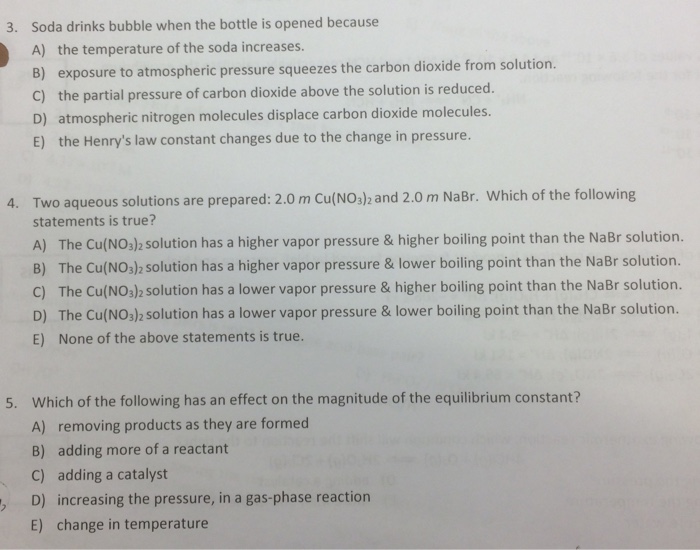 Solved Soda drinks bubble when the bottle is opened because | Chegg.com