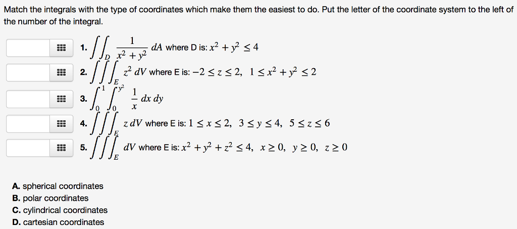 Solved Match the integrals with the type of coordinates | Chegg.com