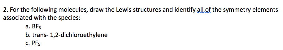 Solved 2. For the following molecules, draw the Lewis | Chegg.com