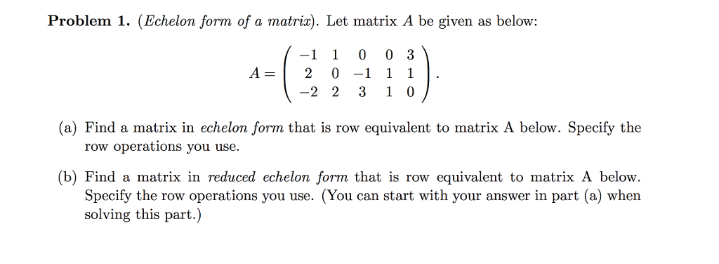 Solved Problem 1. (Echelon form of a matrix). Let matrix A | Chegg.com